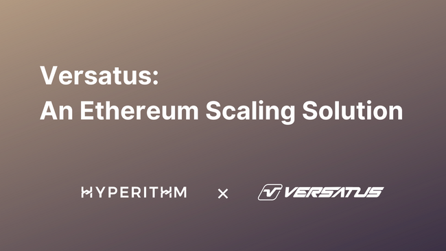Hyperithm、イーサリアムスケーリングプラットフォームを提供する「Versatus Labs」に出資 | ニコニコニュース